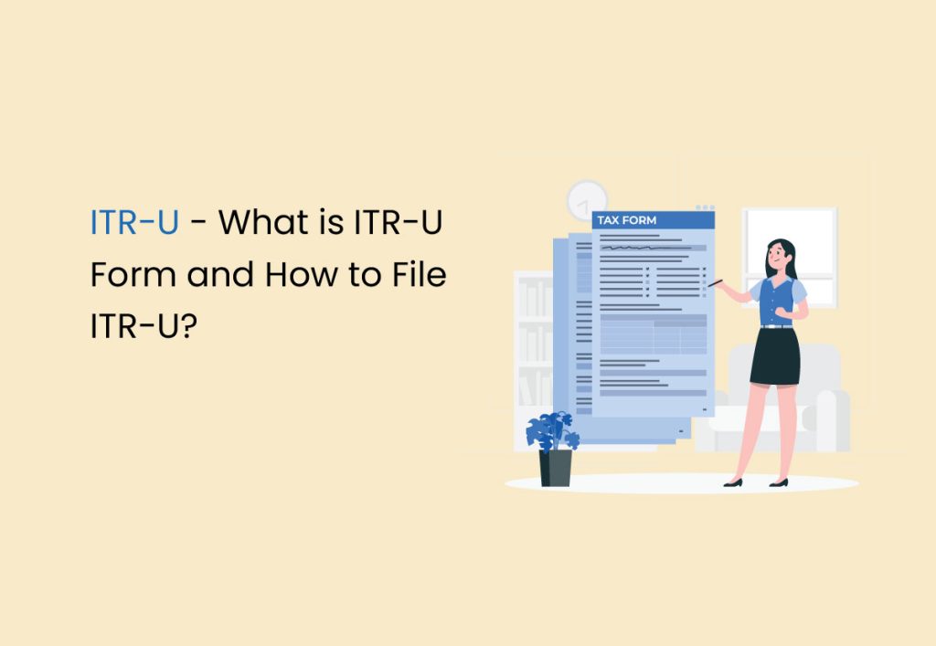 What is ITR-U Form? How to File & Eligibility