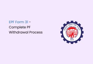 EPF Form 31 - Complete PF Withdrawal Process