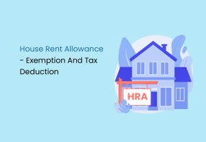 House Rent Allowance (HRA) - Exemption And Tax Deduction