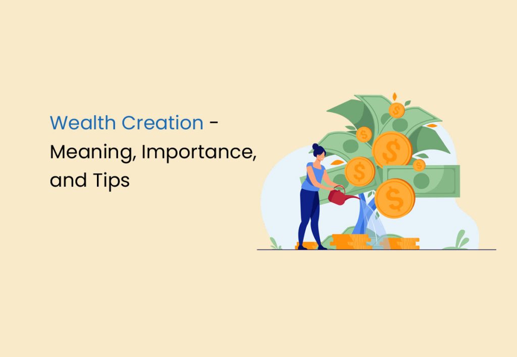 Wealth Creation - Meaning, Importance, and Tips