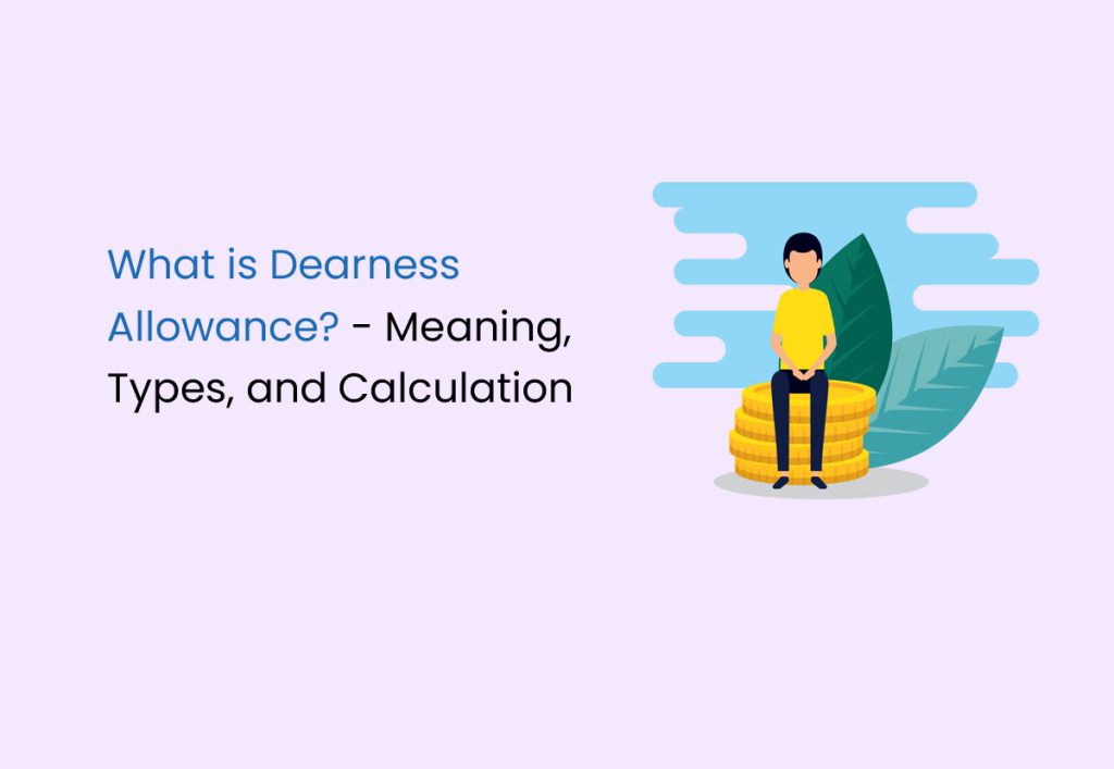 What is Dearness Allowance (DA)? - Meaning, Types, and Calculation What is Dearness Allowance (DA)? - Meaning, Types, and Calculation