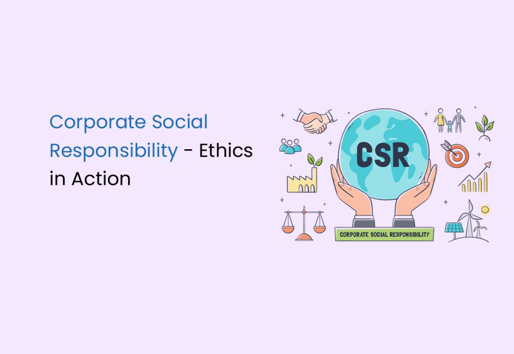 Corporate Social Responsibility - Ethics in Action