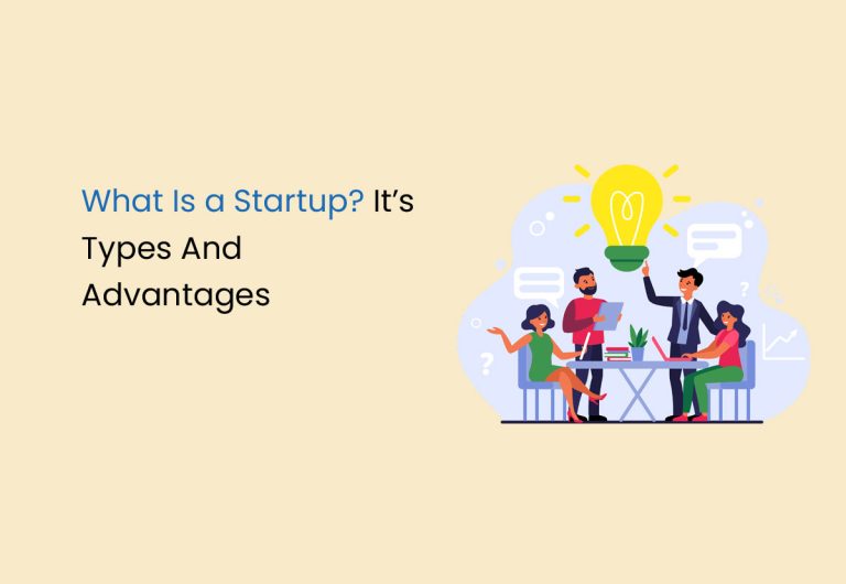 What Is a Startup? It’s Types And Advantages