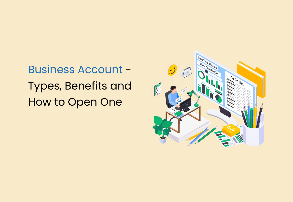 Business Account - Types, Benefits and How to Open One