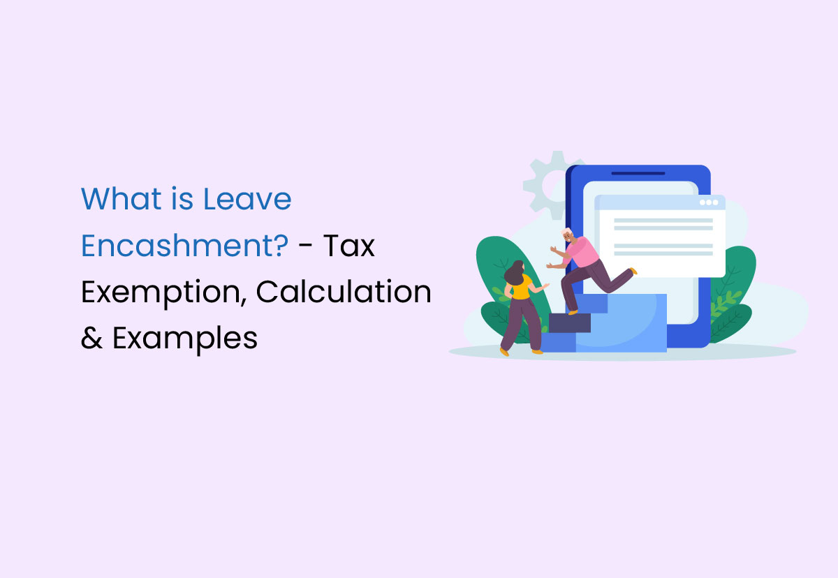 What is Leave Encashment? - Tax Exemption, Calculation & Examples