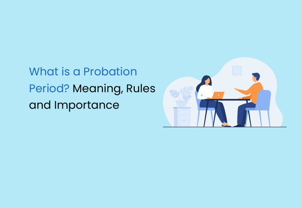 What is a Probation Period? Meaning, Rules and Importance