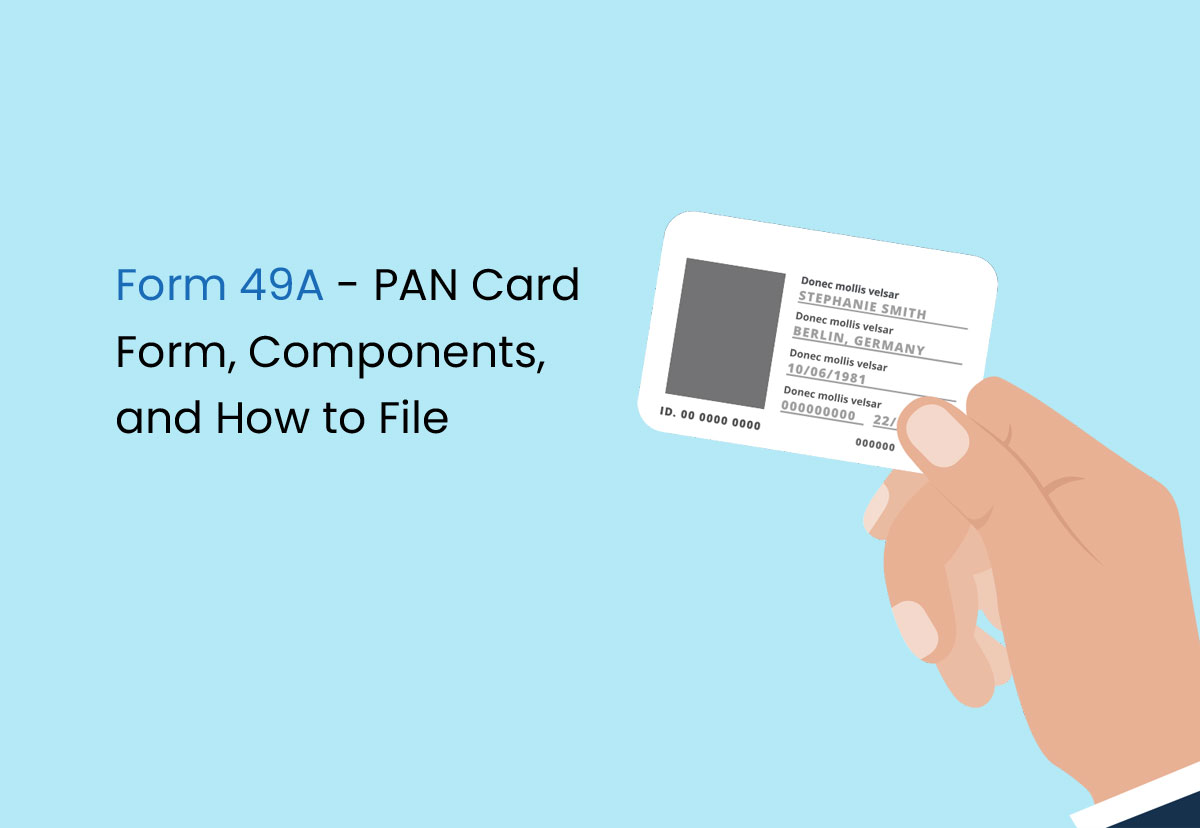 Form 49A - PAN Card Form, Components, and How to File
