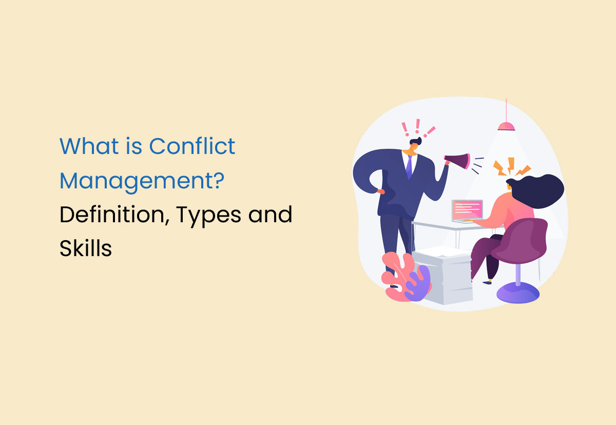What is Conflict Management? Definition, Types and Skills