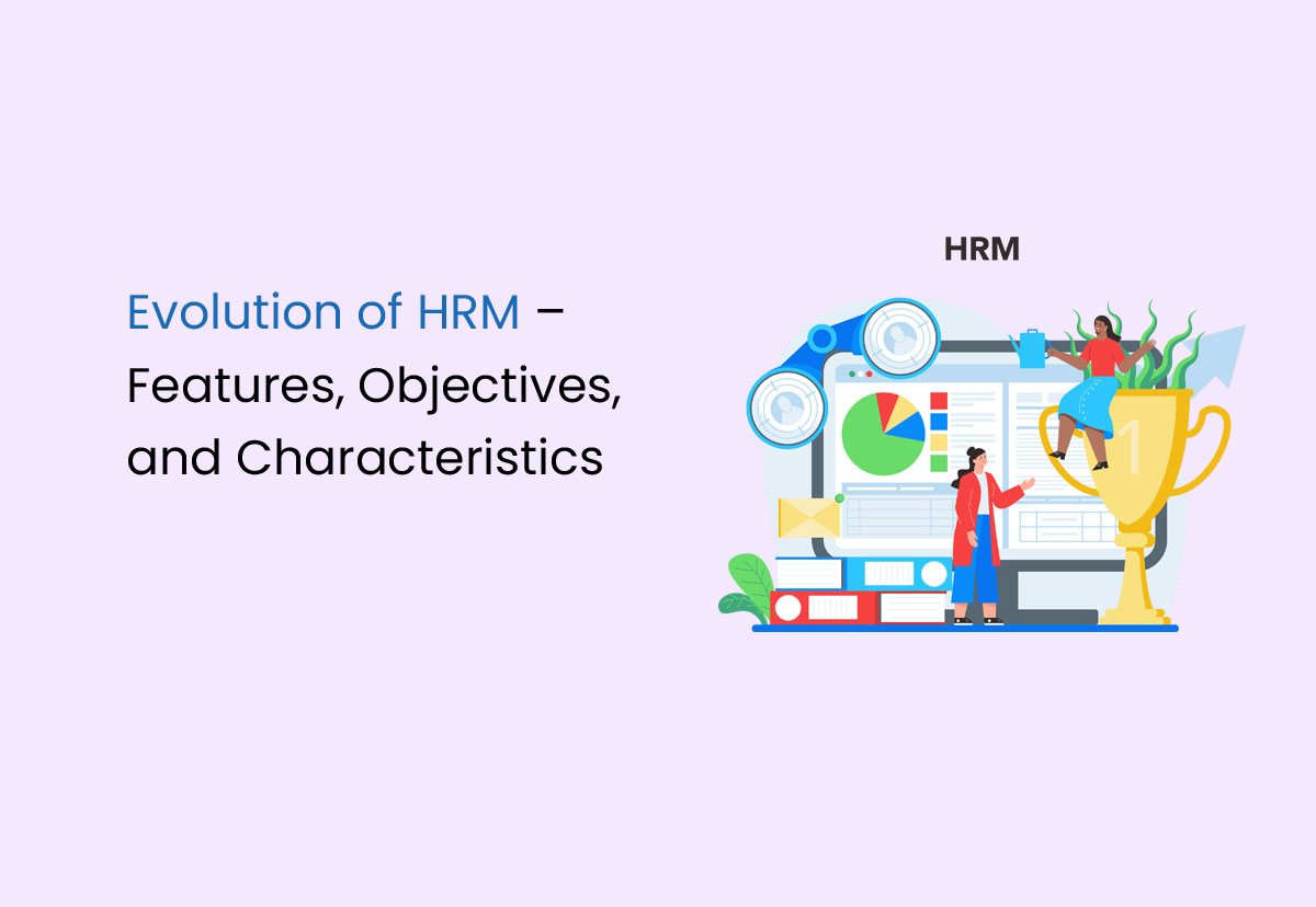 Evolution of HRM - Features, Objectives, and Characteristics