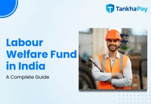 Labour Welfare Fund in India – Benefits, Rules & State Laws